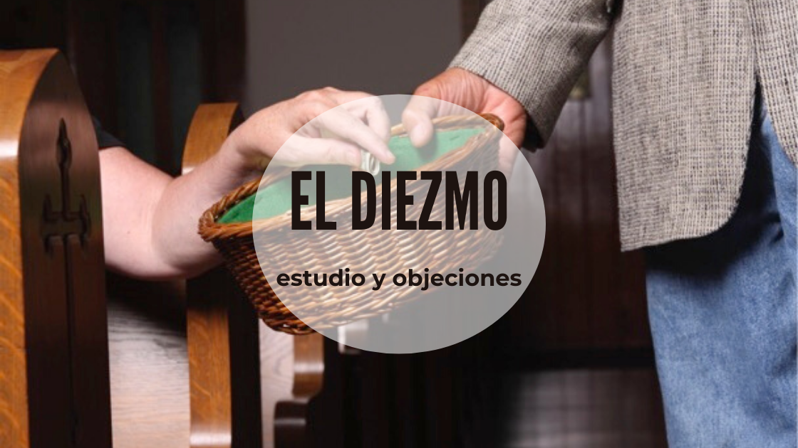 El diezmo, estudio y objeciones. - Volviendo a la Biblia
